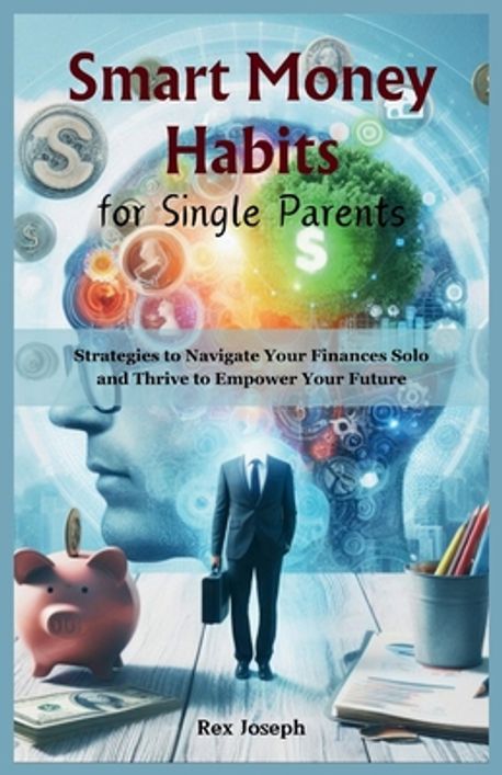 Smart Money Habits for Single Parents | Joseph, Rex - 교보문고