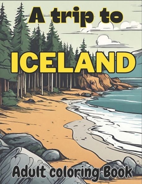 A trip to Iceland, Adult coloring Book | Colin, Taylor - 교보문고