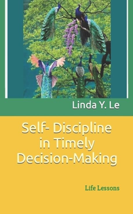 Self- Discipline in Timely Decision-Making | Le, Linda Y. - 교보문고