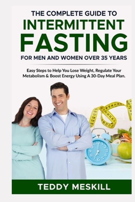 The Complete Guide to Intermittent Fasting for Men and Women Over 35 ...