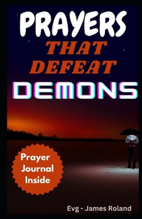 Prayers That Defeat Demons | Roland, Evangelist James - 교보문고