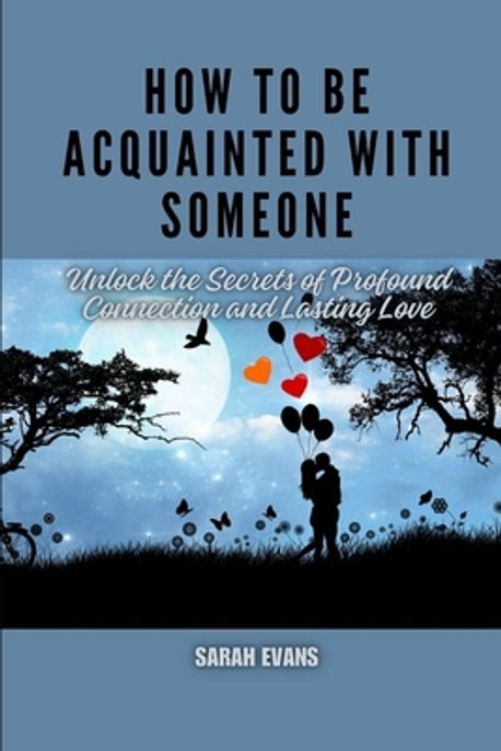 How to be acquainted with someone | Evans, Sarah - 교보문고
