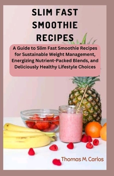 Slim Fast Smoothie Recipes | Carlos, Thomas M. - 교보문고