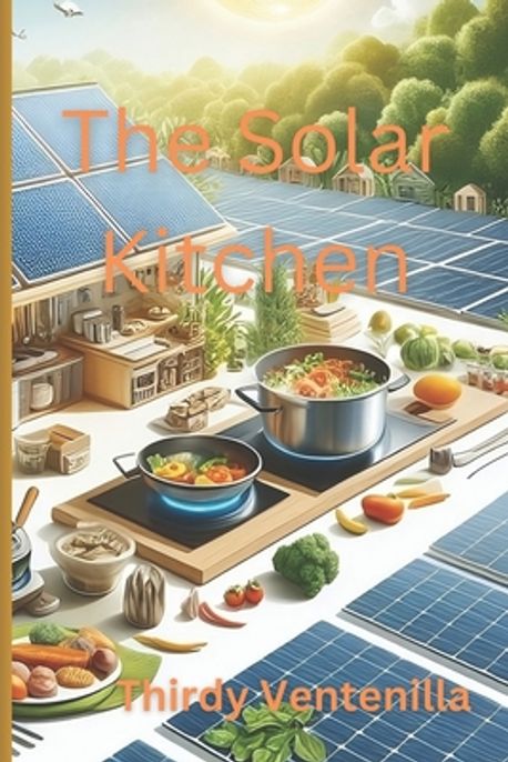 The Solar Kitchen | Ventenilla, Thirdy - 교보문고