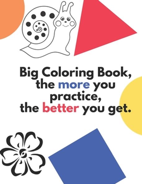 Big Coloring Book, the more you practice, the better you get. | Frame ...