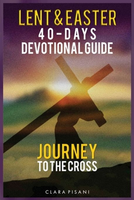 Lent & Easter 40-Days Devotional Guide | Pisani, Clara - 교보문고