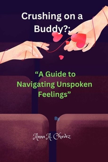 Crushing on a Buddy? | Chavez, Anna A. - 교보문고