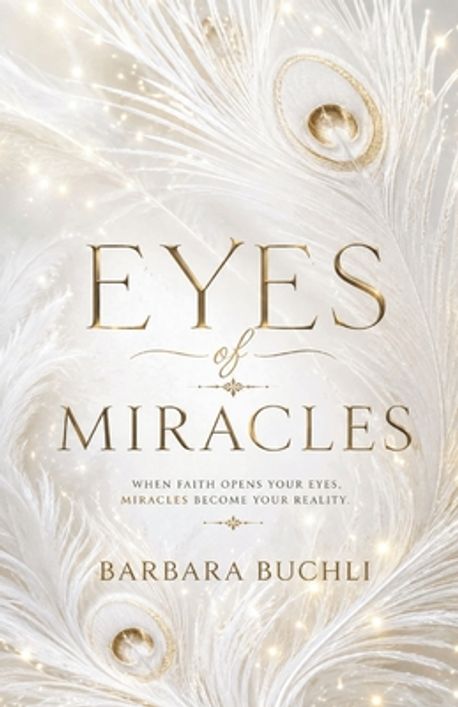 Eyes of Miracles | Buchli, Barbara - 교보문고