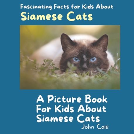 A Picture Book for Kids About Siamese Cats | Cole, John - 교보문고