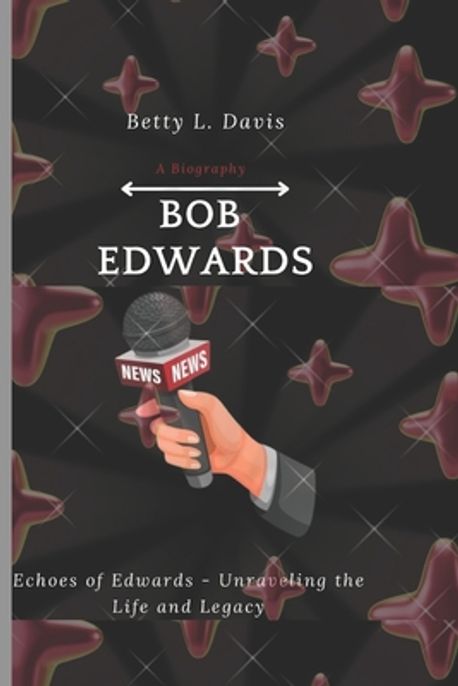 Bob Edwards | L. Davis, Betty - 교보문고