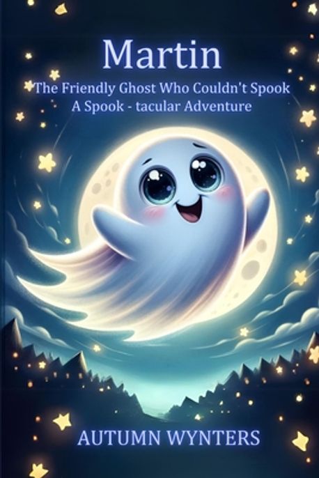 Martin The Friendly Ghost Who Couldn't Spook | Wynters, Autumn - 교보문고