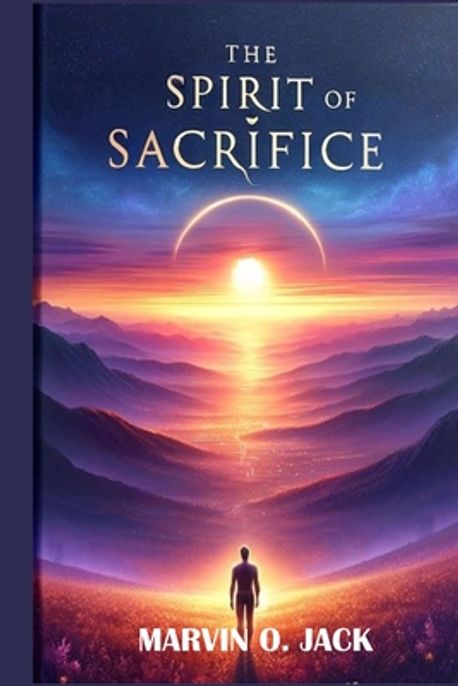 The Spirit of Sacrifice | Jack, Marvin - 교보문고