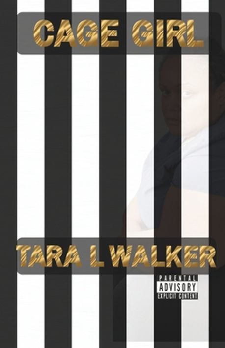 Cage Girl | Walker, Tara L. - 교보문고