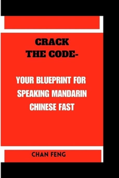 Crack the Code-Your Blueprint for Speaking Mandarin Chinese Fast | Feng ...
