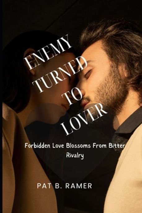 Enemy Turned to Lover | B. Ramer, Pat - 교보문고