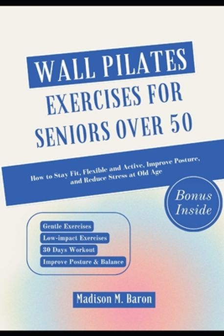 Wall Pilates Exercises for Seniors Over 50 | M. Baron, Madison - 교보문고