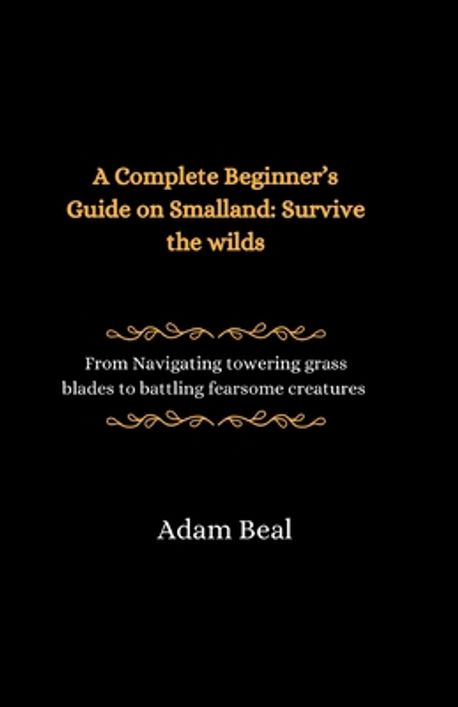 A Complete Beginner's Guide on Smalland | Beal, Adam - 교보문고