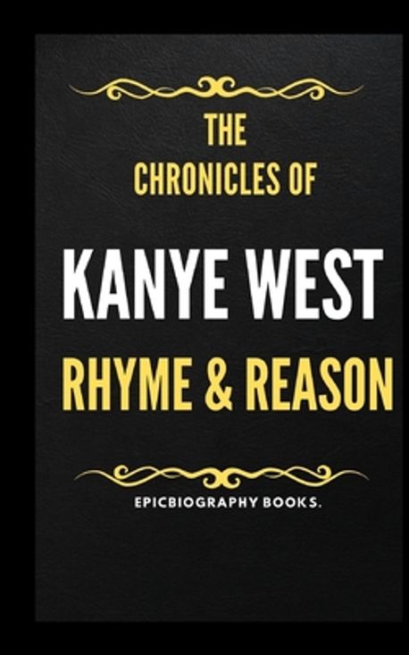 Kanye West the Chronicles | Books, Epicbiography - 교보문고
