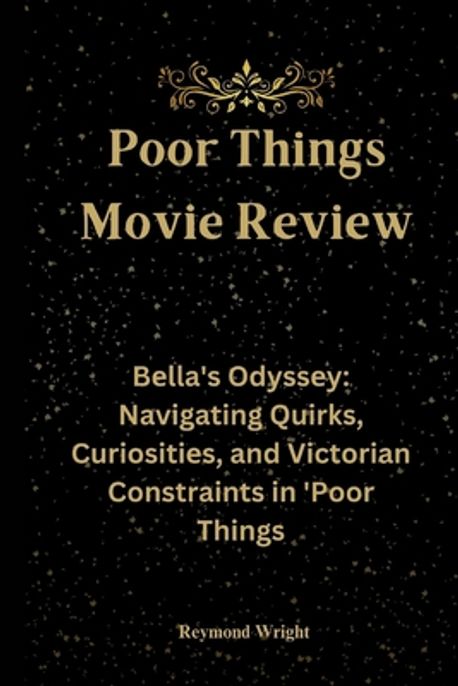 Poor Things Movie Review | Wright, Reymond - 교보문고