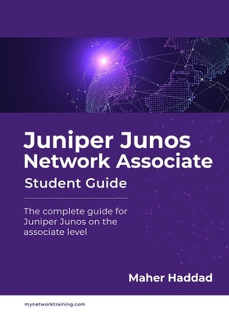Juniper Junos Network Associate - Student Guide | Haddad, Maher - 교보문고