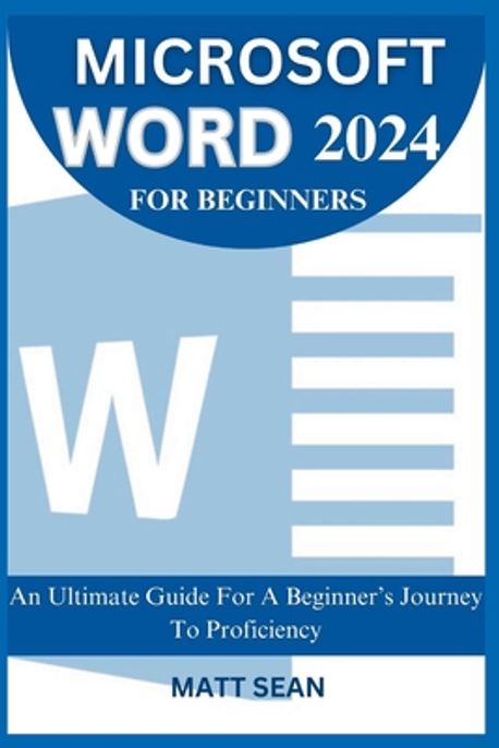 Microsoft Word 2024 for Beginners | Sean, Matt - 교보문고