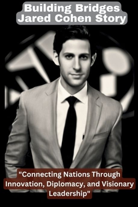 Building Bridges; Jared Cohen Story | Christopher, Callista - 교보문고