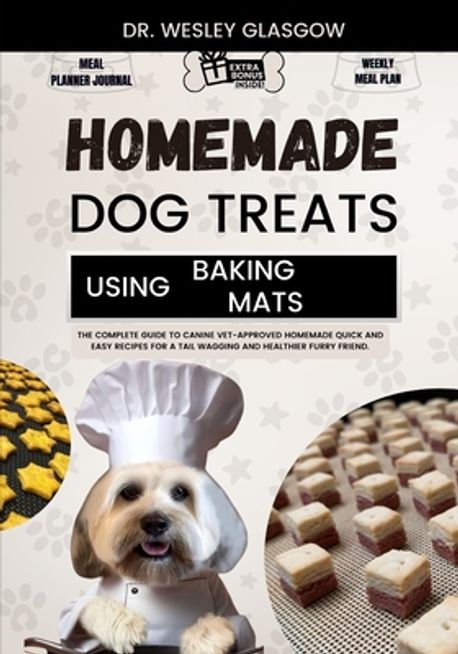 Homemade Dog Treats Using Baking Mats | Glasgow, Dr Wesley - 교보문고