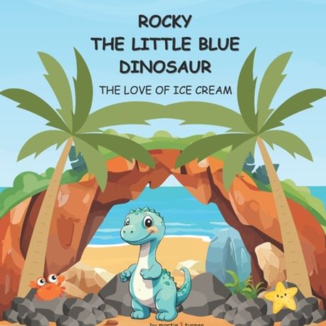 Rocky the Little Blue Dinosaur | Turner, Martin - 교보문고