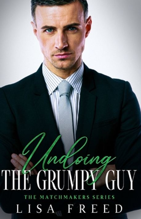 Undoing the Grumpy Guy | Freed, Lisa - 교보문고