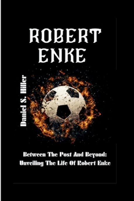 Robert Enke | S. Hiller, Daniel - 교보문고