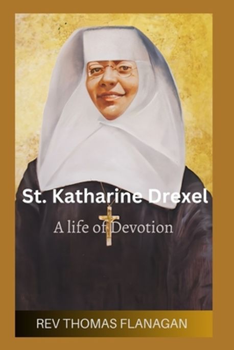 St Katharine Drexel | Flanagan, Thomas - 교보문고