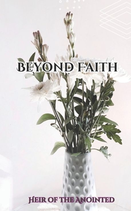 Beyond Faith | , Heir Of the Anointed - 교보문고