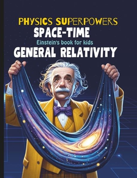 General Relativity for Kids | Booksgeek - 교보문고