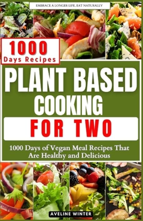 Plant Based Cooking for Two | Winter, Aveline - 교보문고