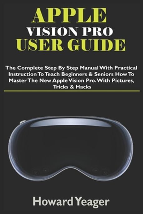 Apple Vision Pro User Guide | Yeager, Howard - 교보문고