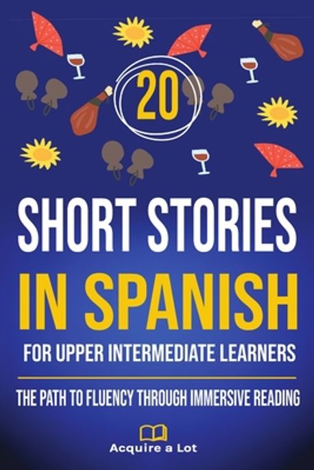 20 Short Stories in Spanish For Upper Intermediate Learners | A. Lot ...