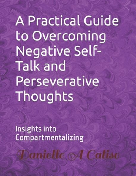 A Practical Guide to Overcoming Negative Self-Talk and Perseverative ...