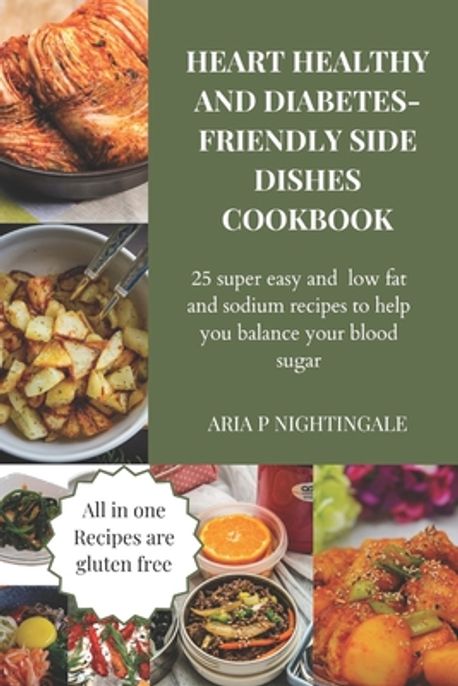 Heart healthy and diabetes side dishes cookbook | Nightingale, Aria P ...