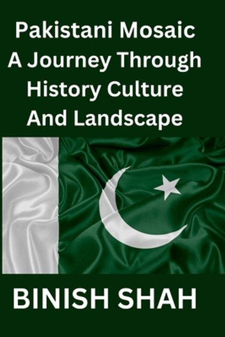 Pakistani Mosaic | Shah, Binish - 교보문고