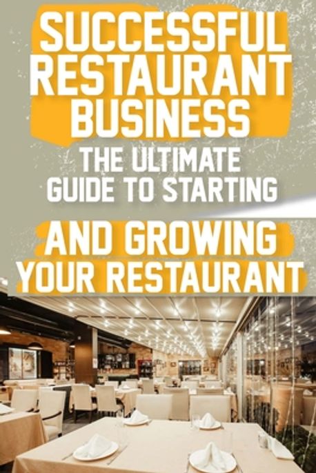 Successful Restaurant Business The Ultimate Guide to Starting and ...