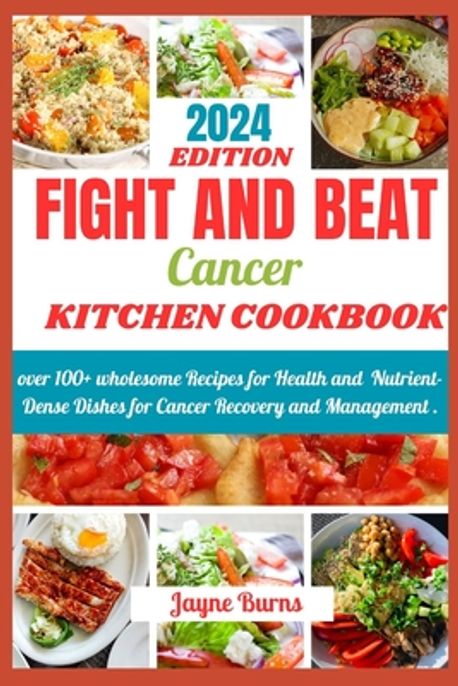 Fight and Beat Cancer Kitchen Cookbook | Burns, Jayne - 교보문고