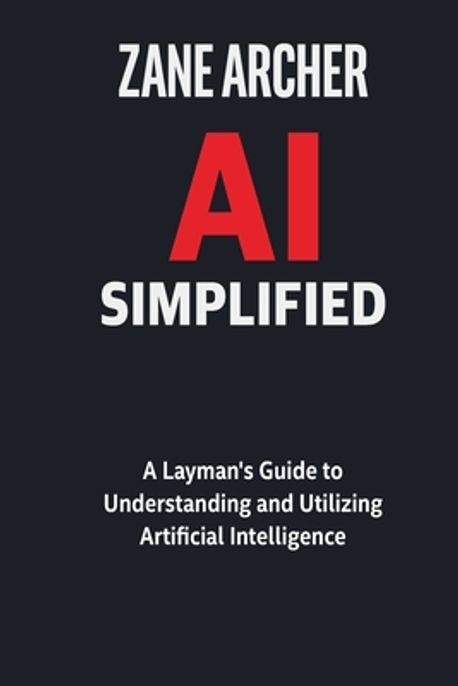 AI Simplified | Archer, Zane - 교보문고