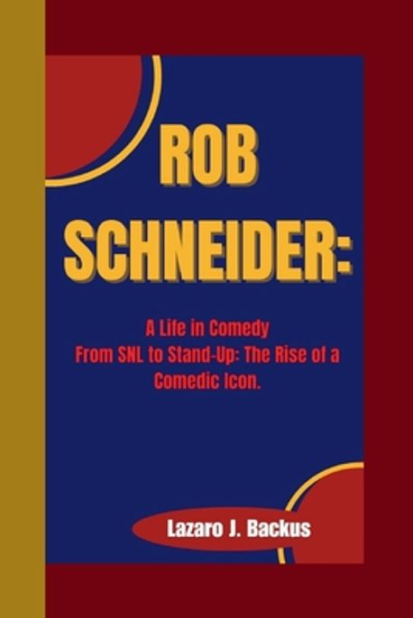 Rob Schneider | J. Backus, Lazaro - 교보문고