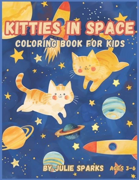 Kitties in Space, Coloring book for kids ages 3-6 | Sparks, Julie - 교보문고