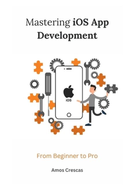 Mastering iOS App Development | Amos Crescas - 교보문고