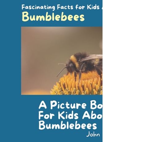 A Picture Book for Kids About Bumblebees | Cole, John - 교보문고