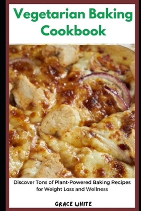 Vegetarian Baking Cookbook | White, Grace - 교보문고
