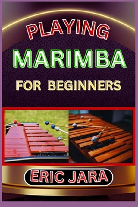 Playing Marimba for Beginners | Jara, Eric - 교보문고
