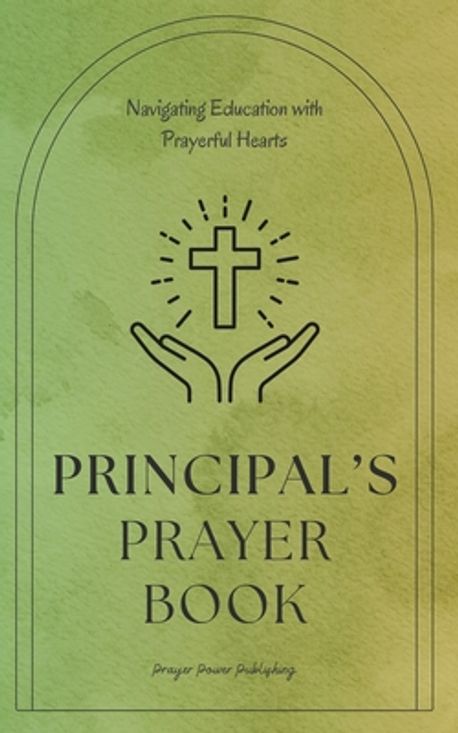 Principal's Prayer Book - Navigating Education with Prayerful Hearts ...