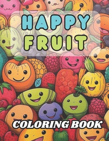 Happy Fruit Coloring Book | Journals, Pm - 교보문고